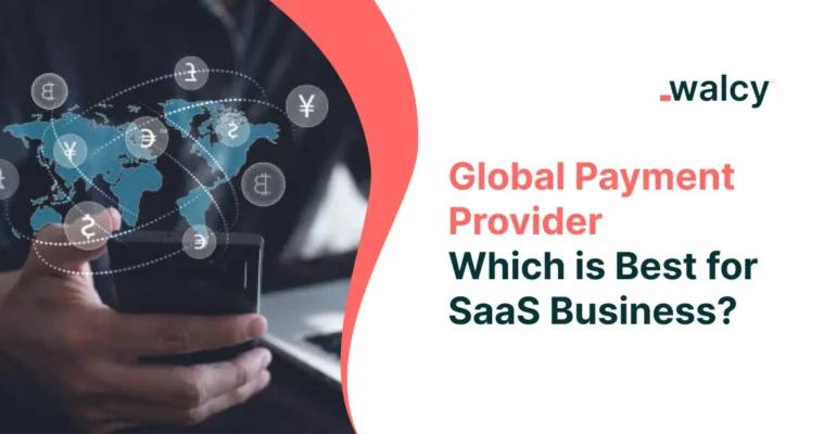 Global Payment Provider: Which is Best for SaaS Business?