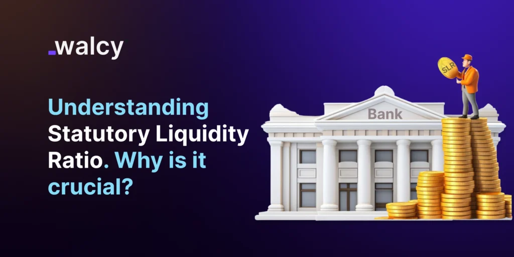 Understanding Statutory Liquidity Ratio. Why is it crucial?