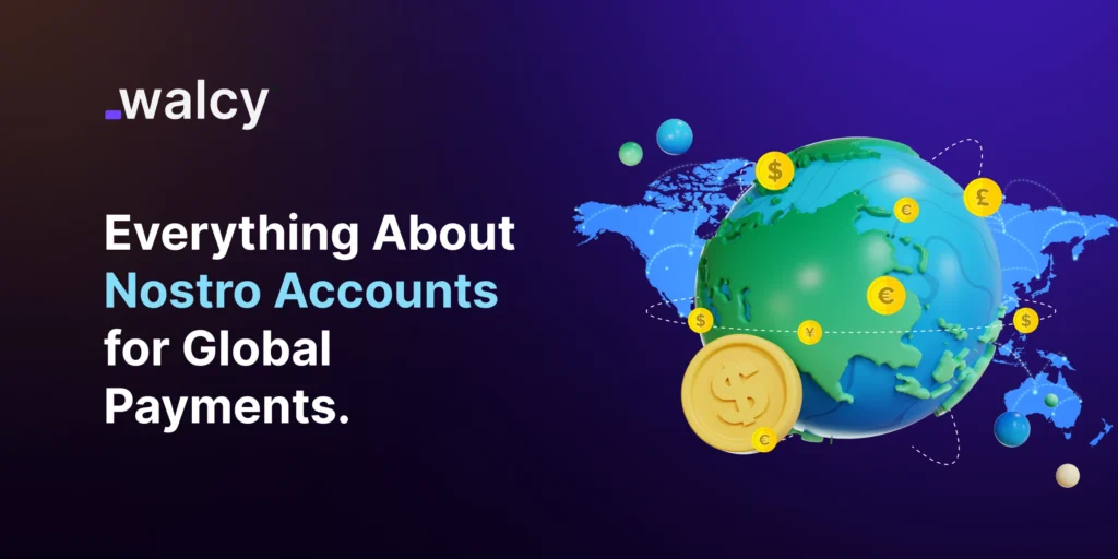 Everything About Nostro Accounts for Global Payments.