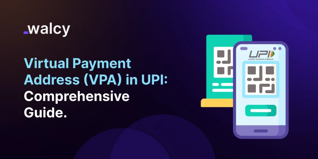 Virtual Payment Address (VPA) in UPI: Comprehensive Guide