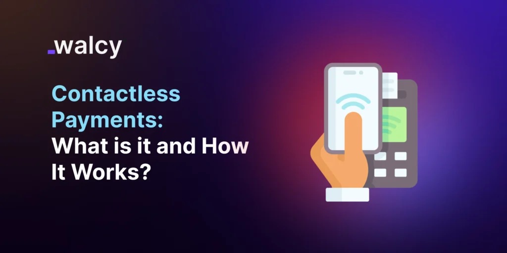 Contactless Payments; What is it and How It Works?