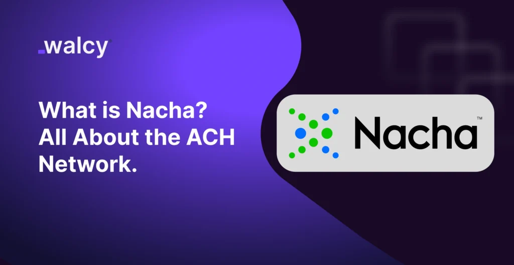 What is Nacha? All About the ACH Network.
