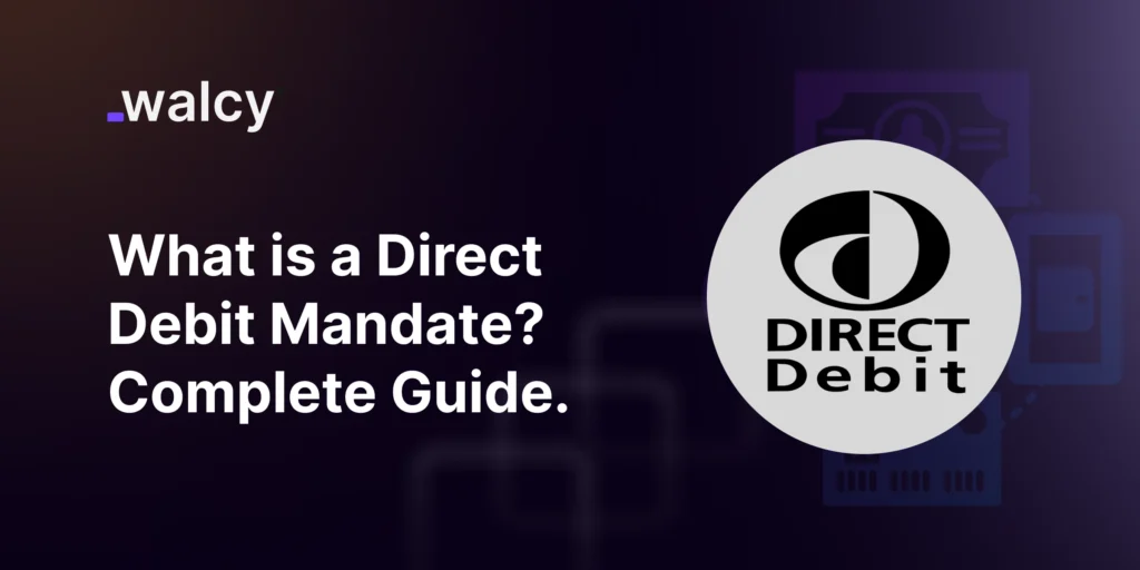 What is a Direct Debit Mandate? Complete Guide.