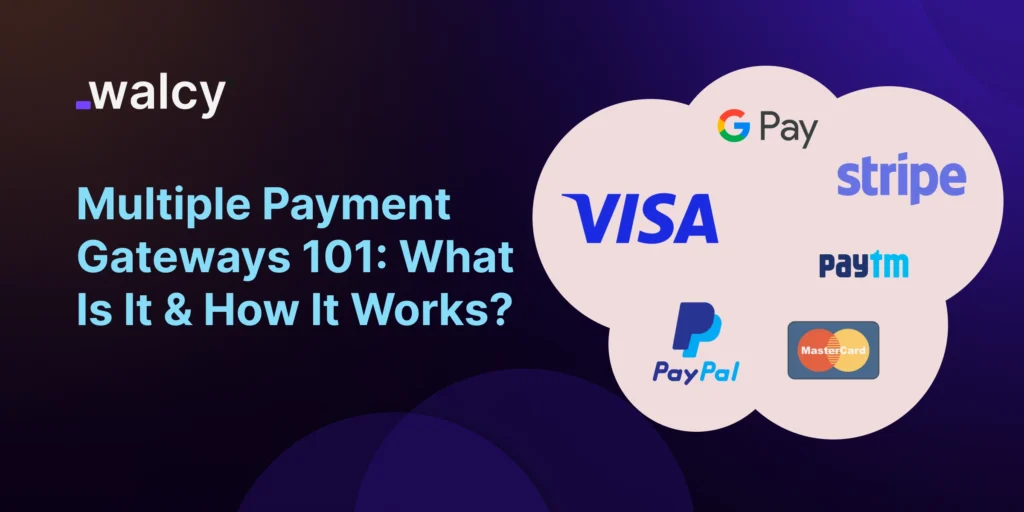 Multiple Payment Gateways 101: What Is It & How It Works?