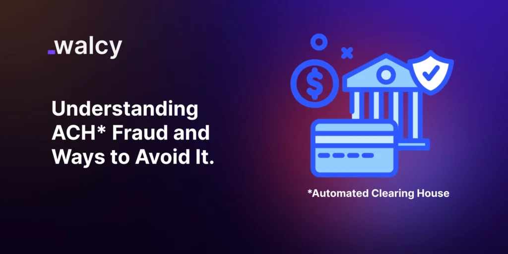 Understanding ACH Fraud and Ways to Avoid It.