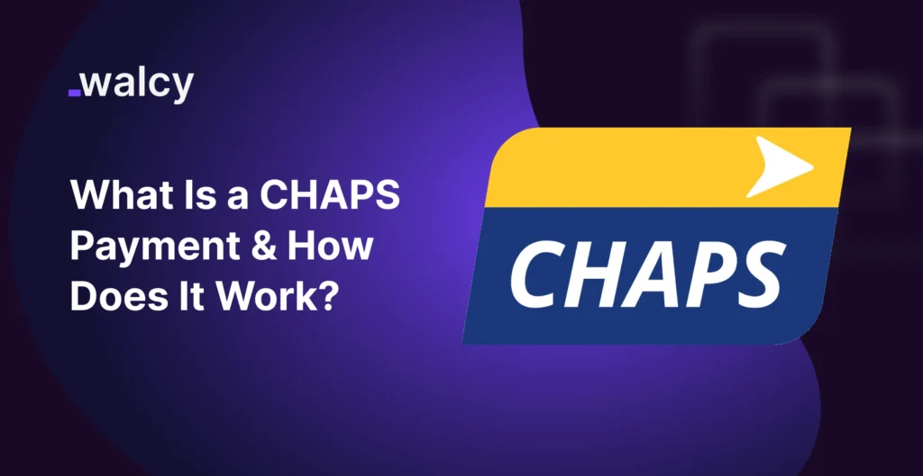 What Is a CHAPS Payment & How Does It Work?