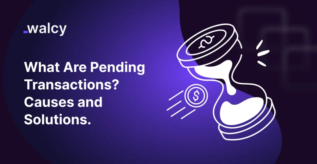 What Are Pending Transactions? Causes and Solutions.